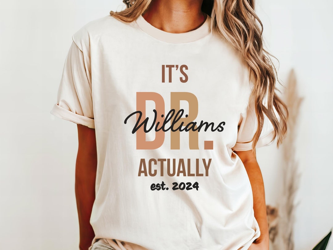 Its Dr Actually Shirt, Comfort Colors Shirt, Personalized Doctor Est ...