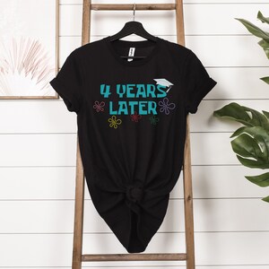 4 Years Later Graduate Shirt, Graduate Shirt, Kids Graduation Shirt ...
