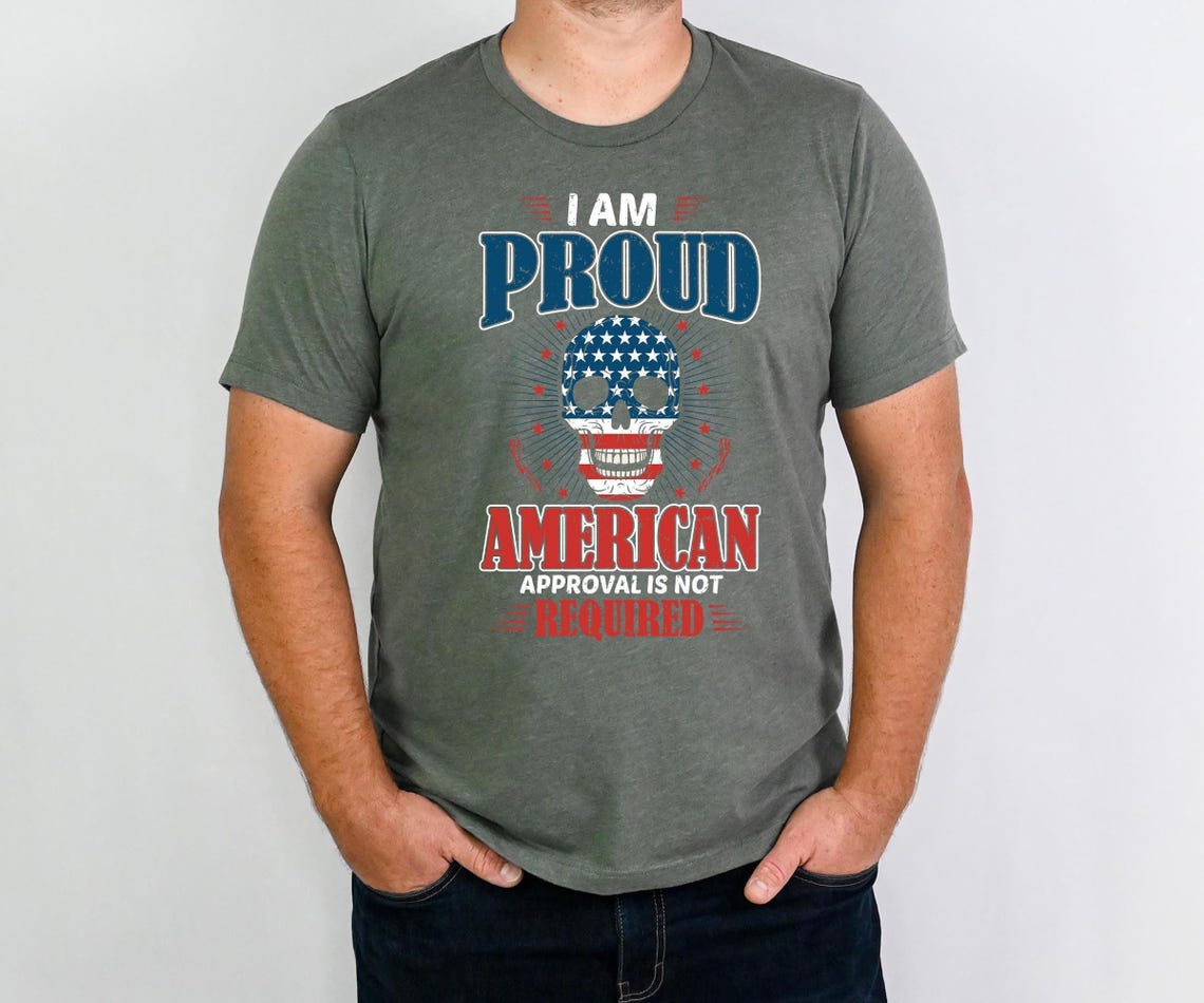 I Am Proud to Be an American Approval is Not Required Shirt, 4th of ...
