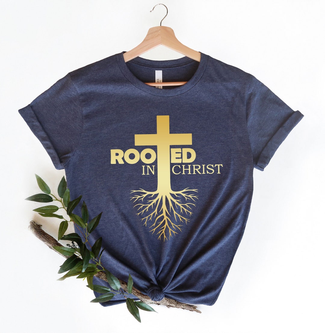 Rooted in Christ Shirt, Christ Shirt, Religious Shirt, Christian T ...