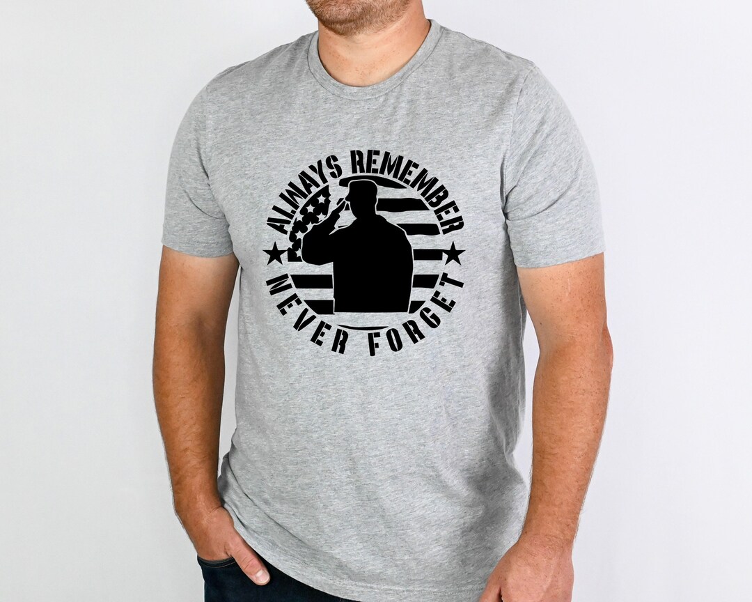 Always Remember Never Forget Shirt, Veterans Day Shirt, Memorial Day ...