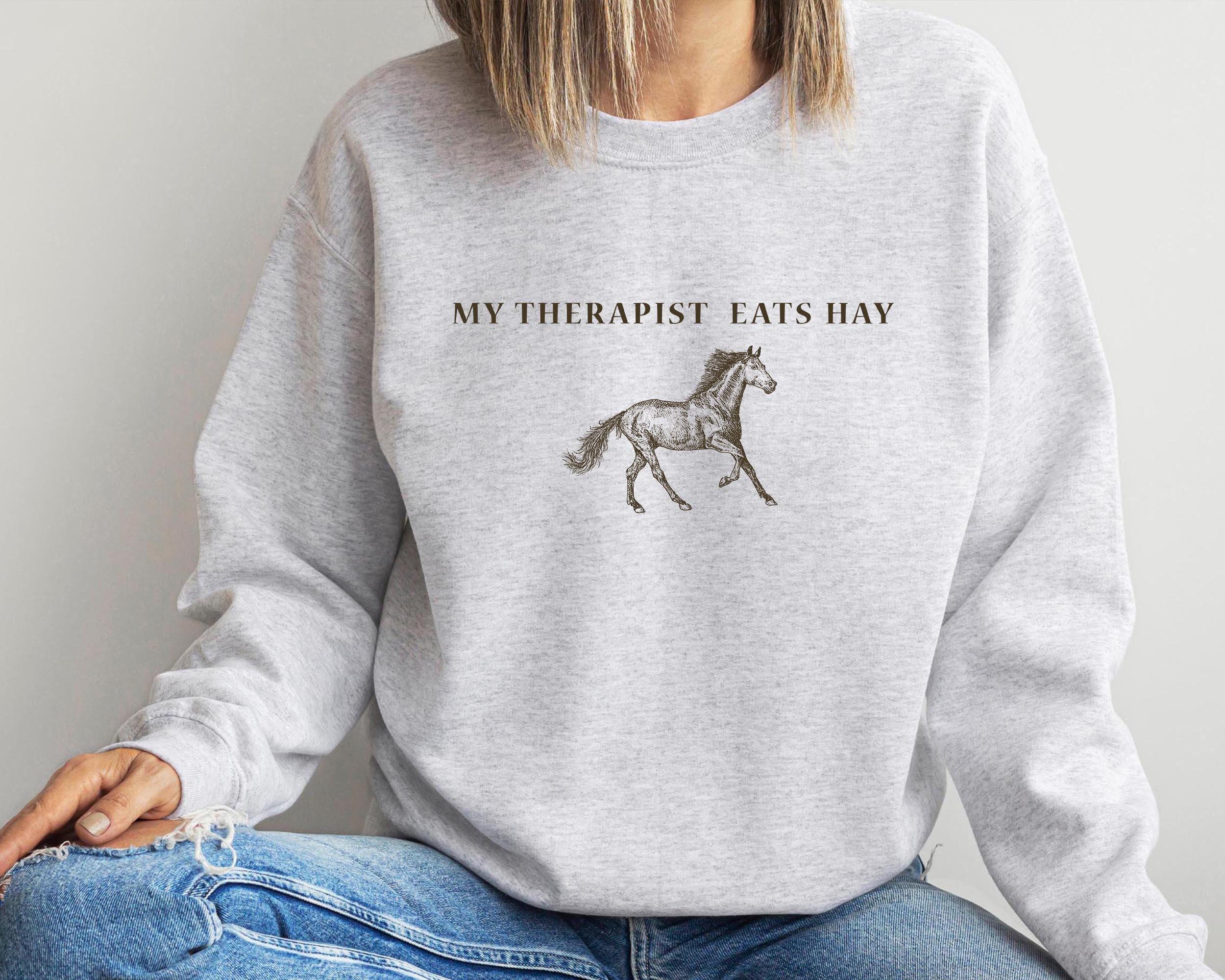 My Therapist Eats Hay Sweatshirt, Horse Sweatshirt, Horse Lover Gift ...