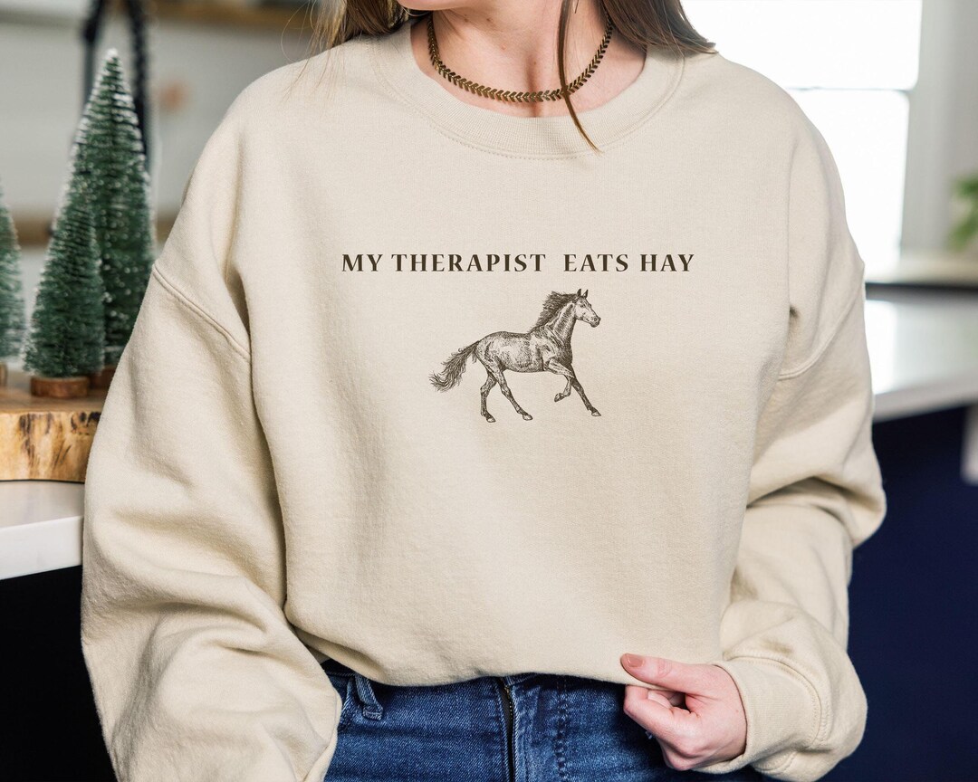 My Therapist Eats Hay Sweatshirt, Horse Sweatshirt, Horse Lover Gift ...