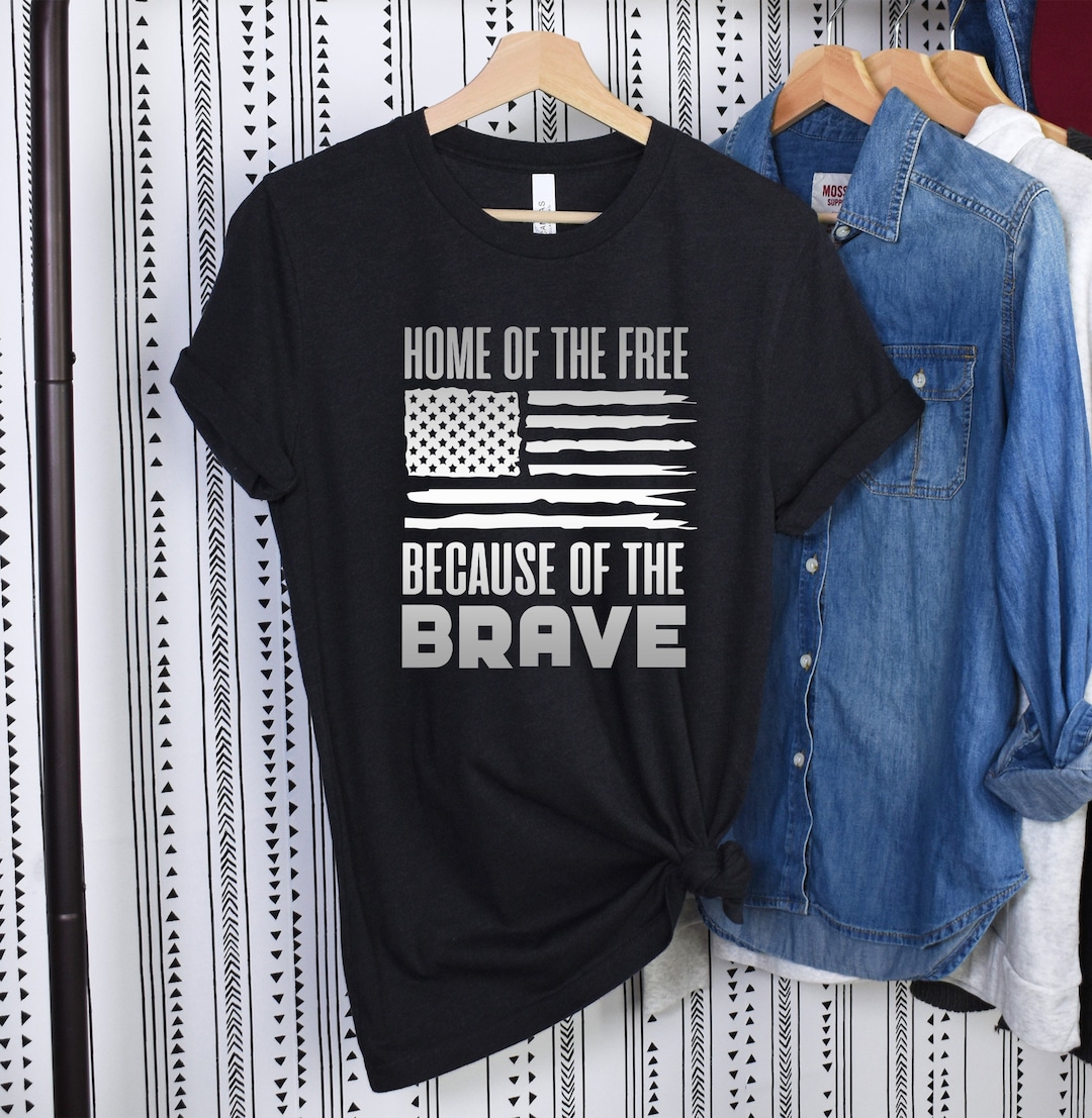 Home of the Free Because of the Brave Shirt, Veteran Shirt, Memorial ...