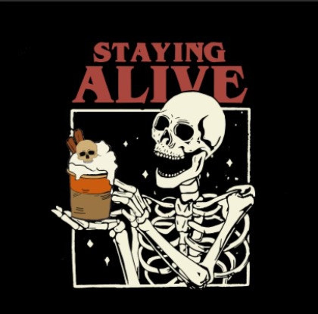 Staying Alive Coffee Svg Skeleton and Coffee Svg Funny - Etsy