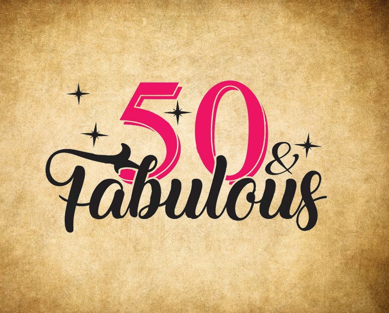 Custom Number 50th Birthday Svg ,50 and Fabulous Svg, 50th Birthday ...