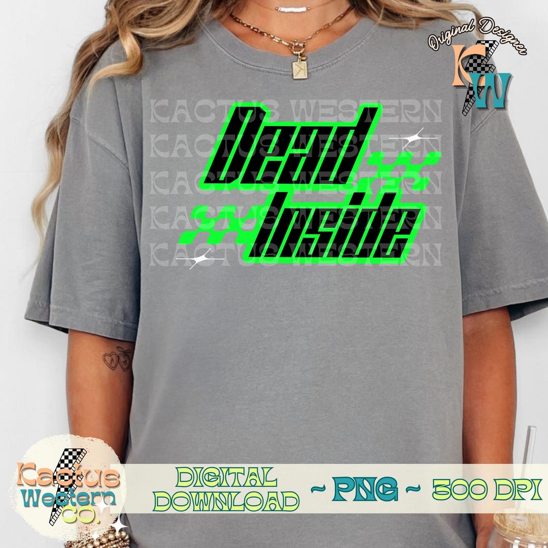 Dead Inside PNG - Quote Designs, Digital Download, Sarcasm, Neon ...