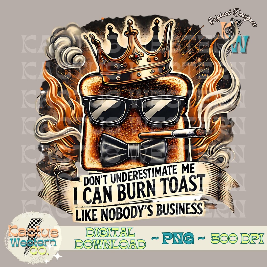 Burnt Toast PNG - Quote Designs, Digital Download, Sarcasm, Electric ...
