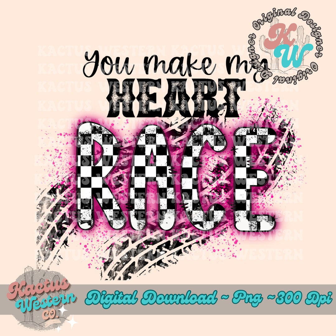 You Make My Heart Race Sublimation PNG Valentine Design Mom Gift ...