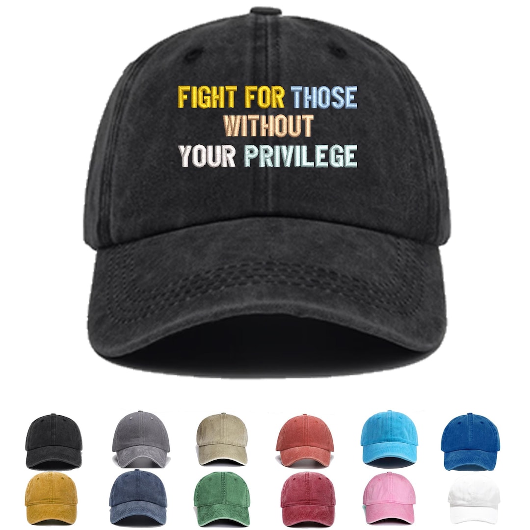 Fight for Those Without Your Privilege Embroidered Hat, Racial Equality ...