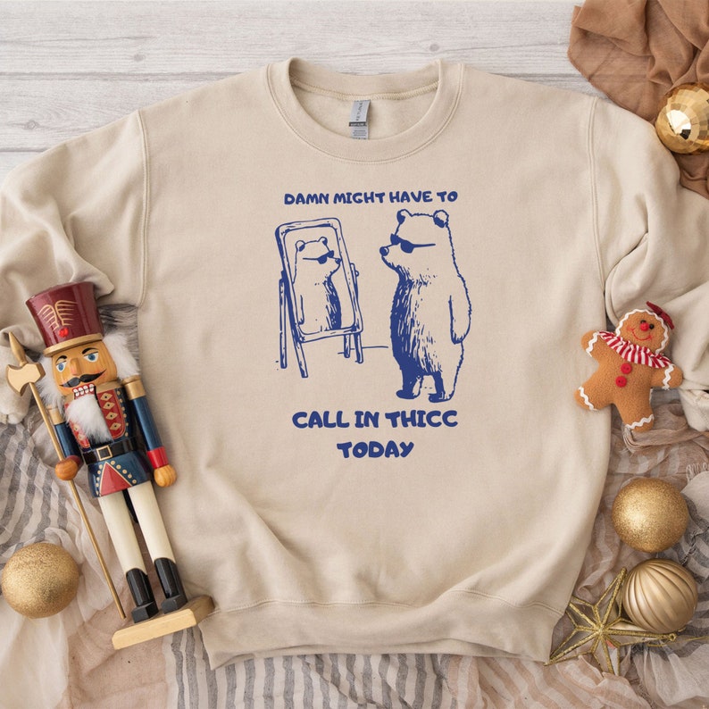Might Have to Call in Thicc Today, Unisex Sweatshirt, Funny Sweatshirt ...