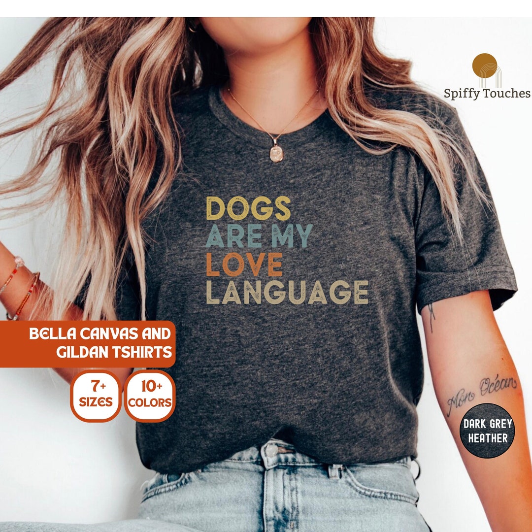 Dogs Are My Love Language Shirt, Funny Dog Shirt, Dogs Are My Favorite ...