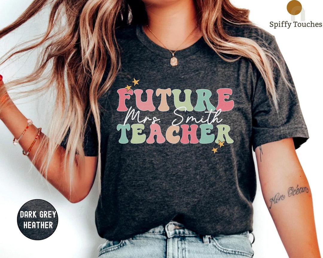Personalized Future Teacher Shirt, Future Teacher, Future Teacher Gifts ...