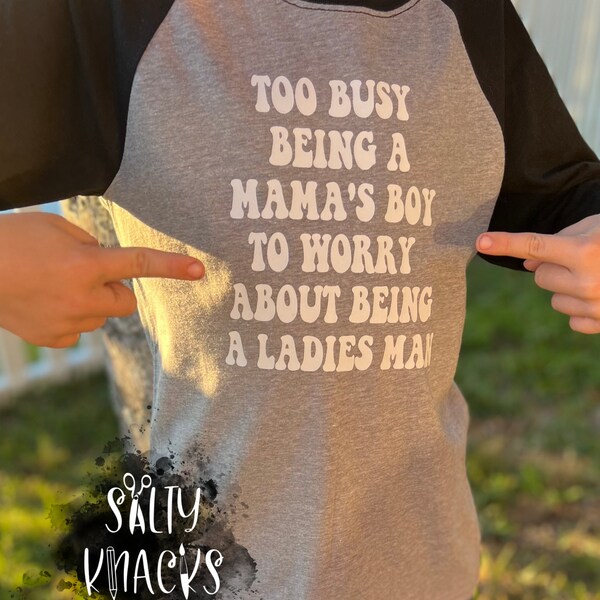 Too Busy Being a Mama's Boy to Worry About Being a Ladies Man - Etsy