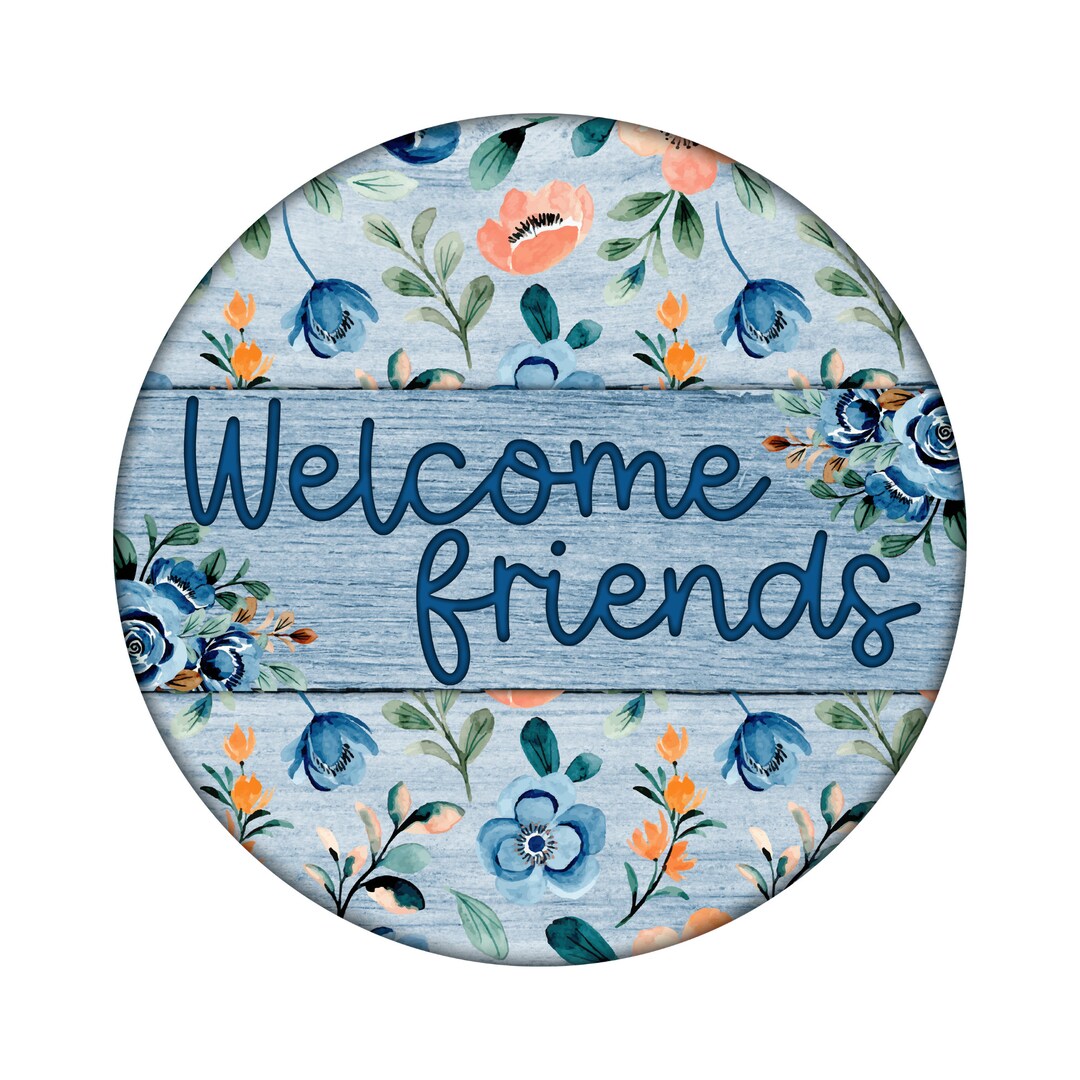 Country Floral Welcome Friends Sign, Round Wreath Embellishment ...