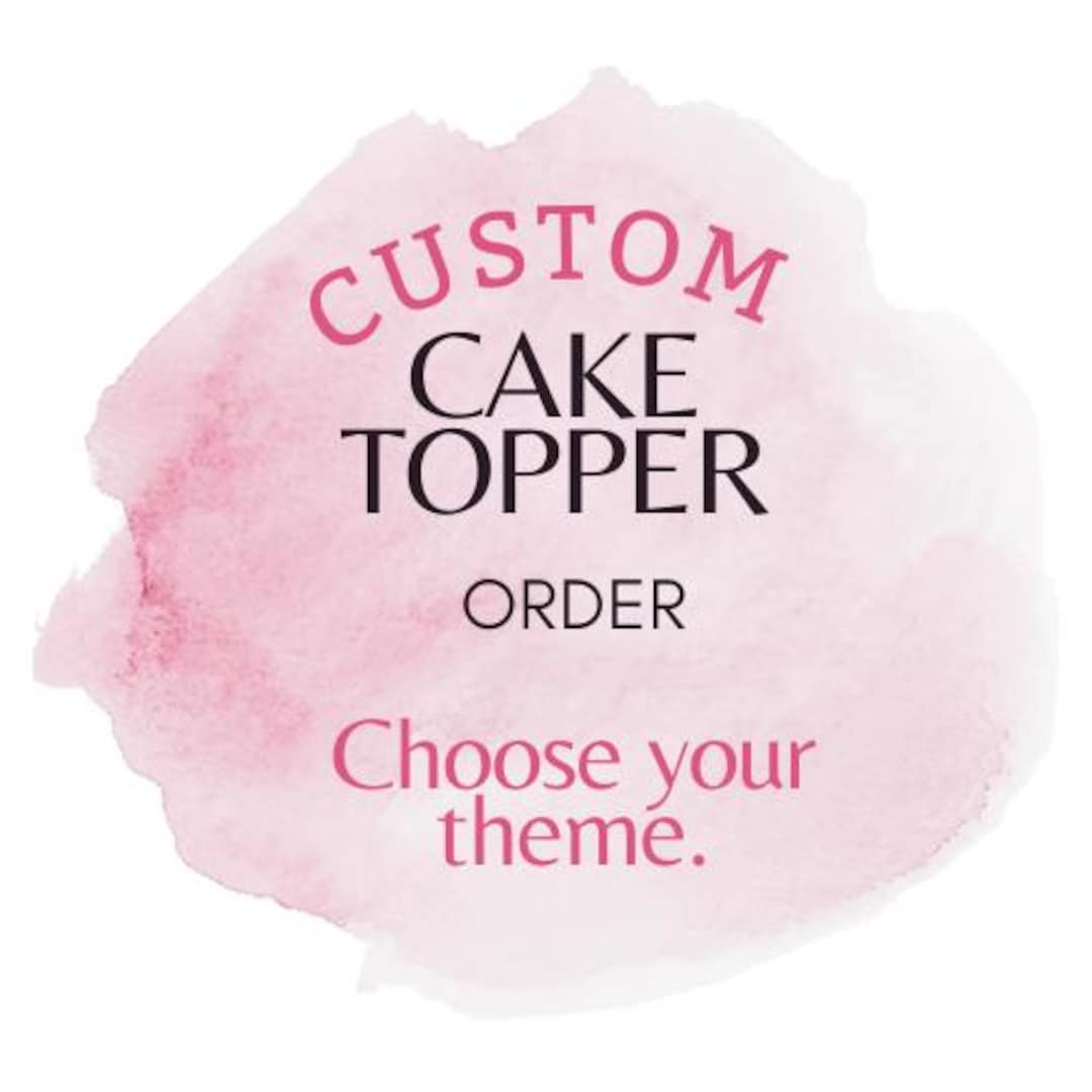 Custom Order, Cake Topper, Any Theme - Etsy