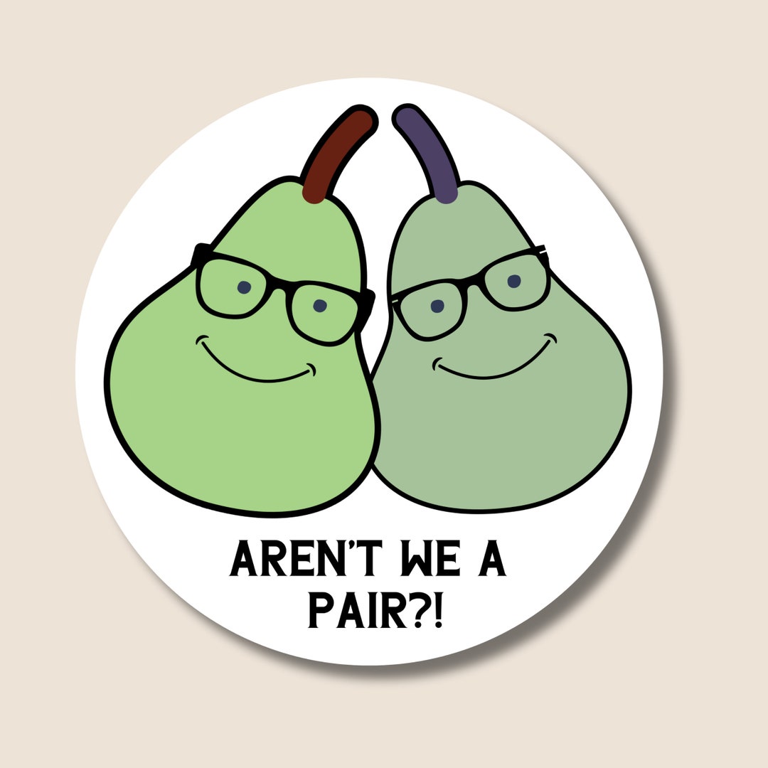 Aren't We A Pair Sticker, a Pair of Pears Wearing Eyeglass Frames. Gift ...