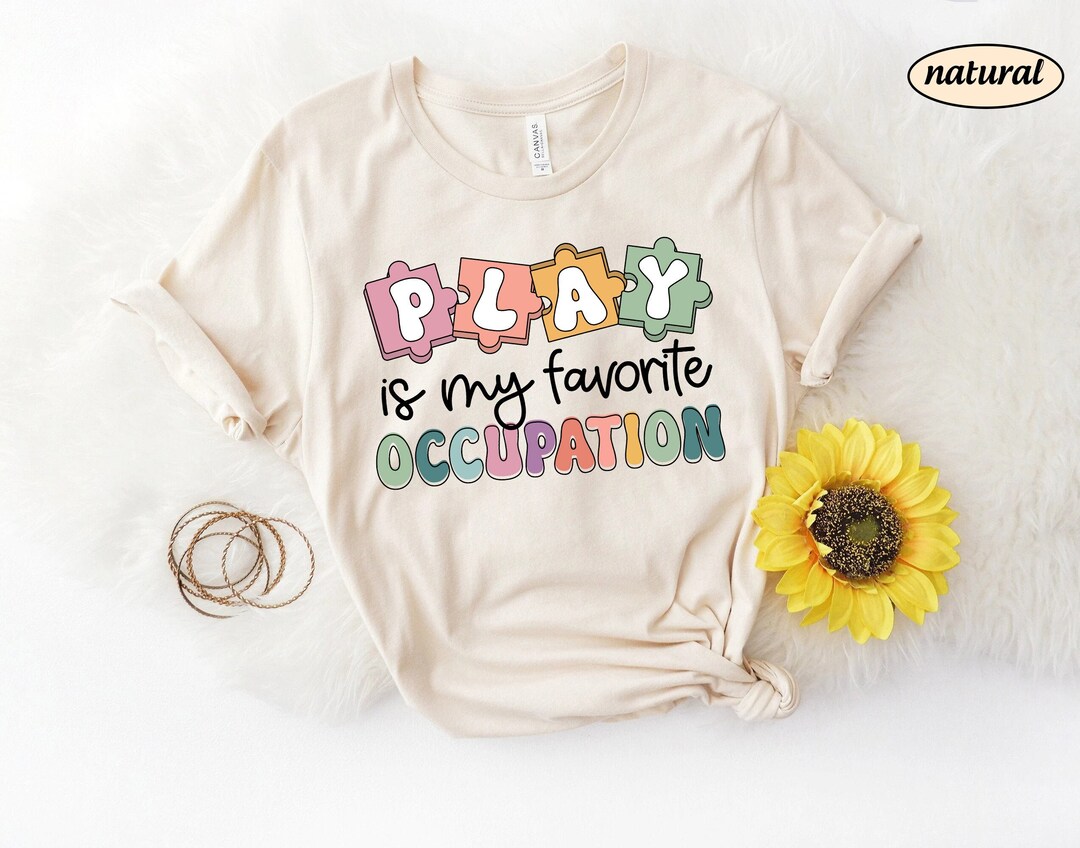 Occupational Therapy Play is My Favorite Occupation Shirt - Etsy