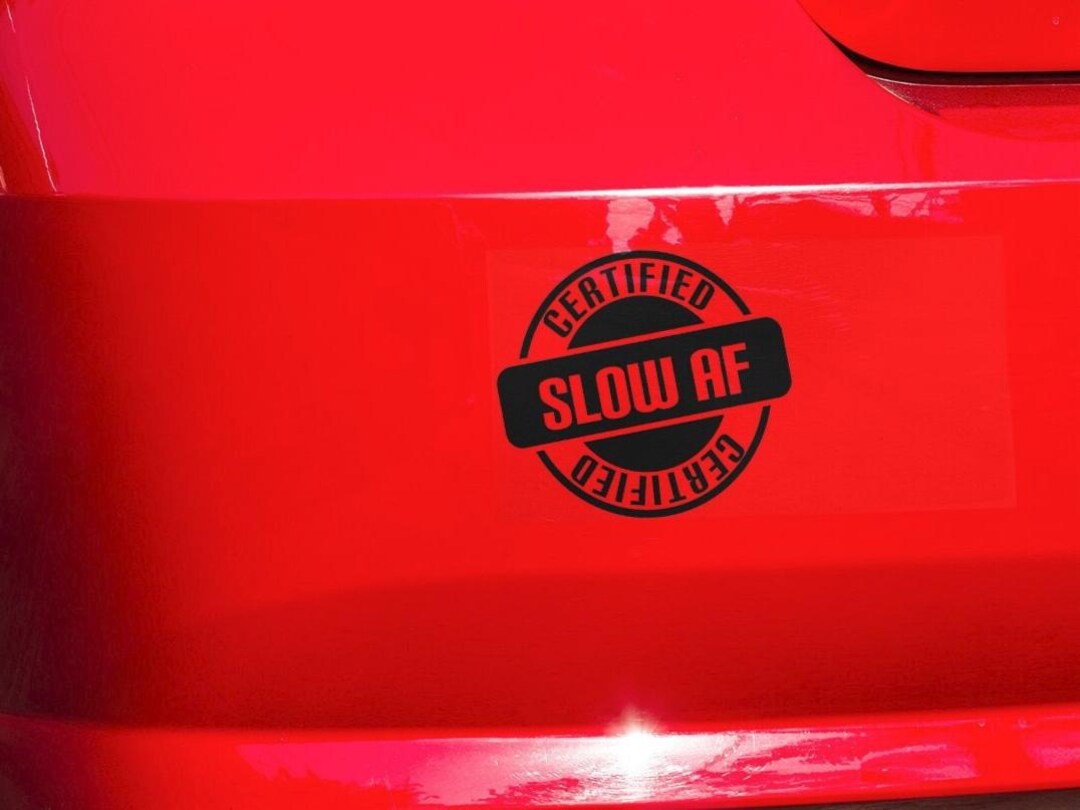 Funny "slow Af" Decal: Sports Car Bumper Sticker, Window Vinyl - Etsy