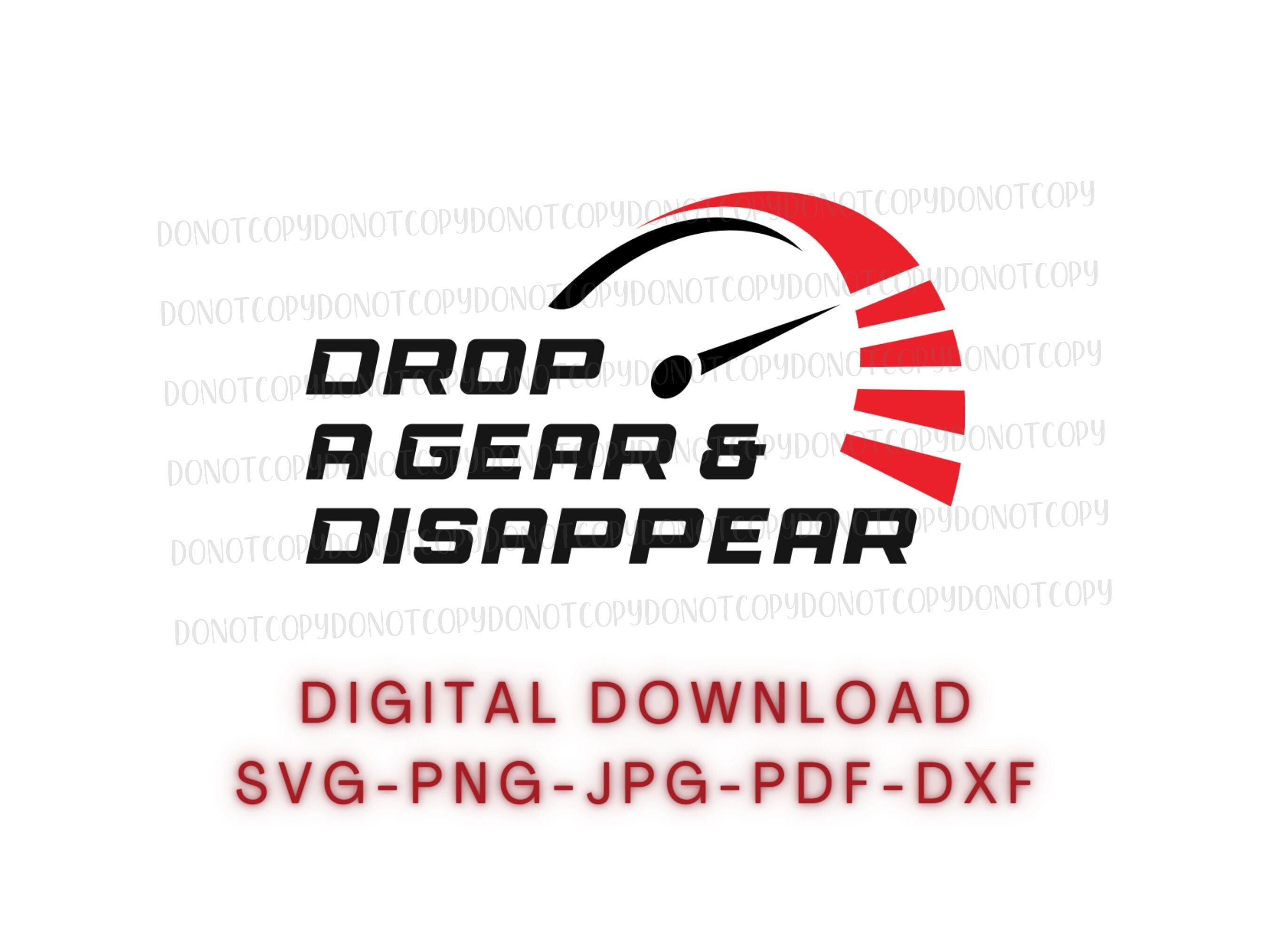 Drop a Gear and Disappear SVG, PNG, JPG Digital File/racing Svg Cut ...