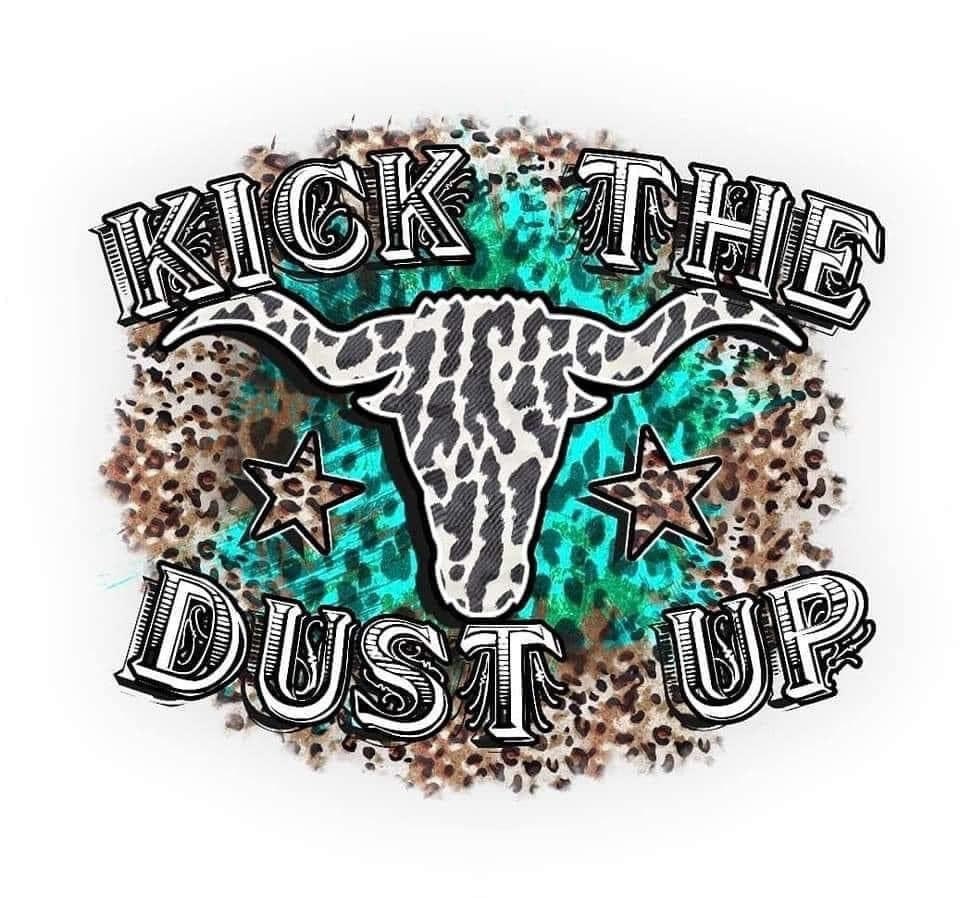 Kick The Dust Up Full Color DTF Print — P.O.D. Creations
