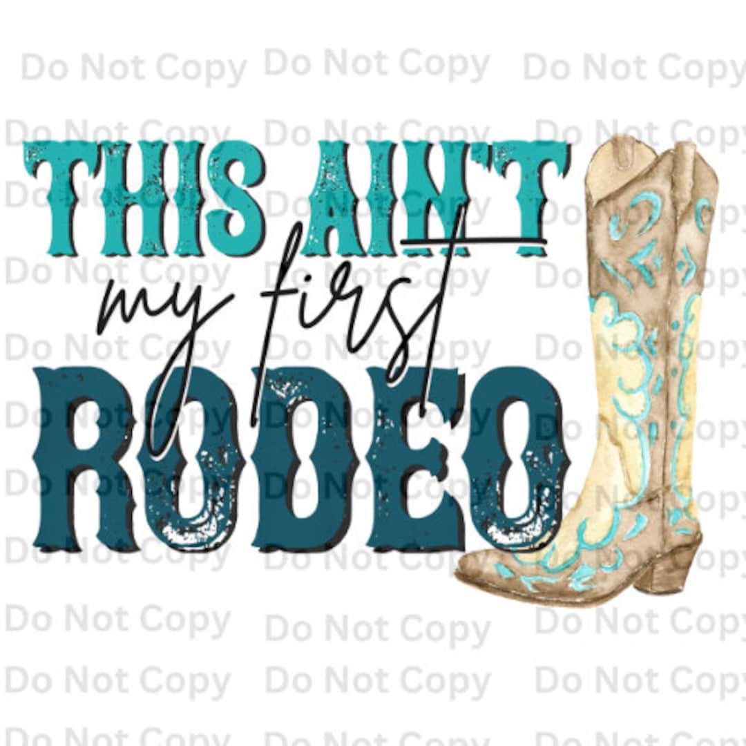 This Ain't My First Rodeo DTF Full Color Print - Etsy