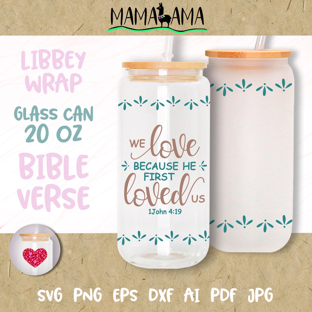 Bible Verse 20oz Glass Can Wrap Svg Scripture Art We Love Because He ...