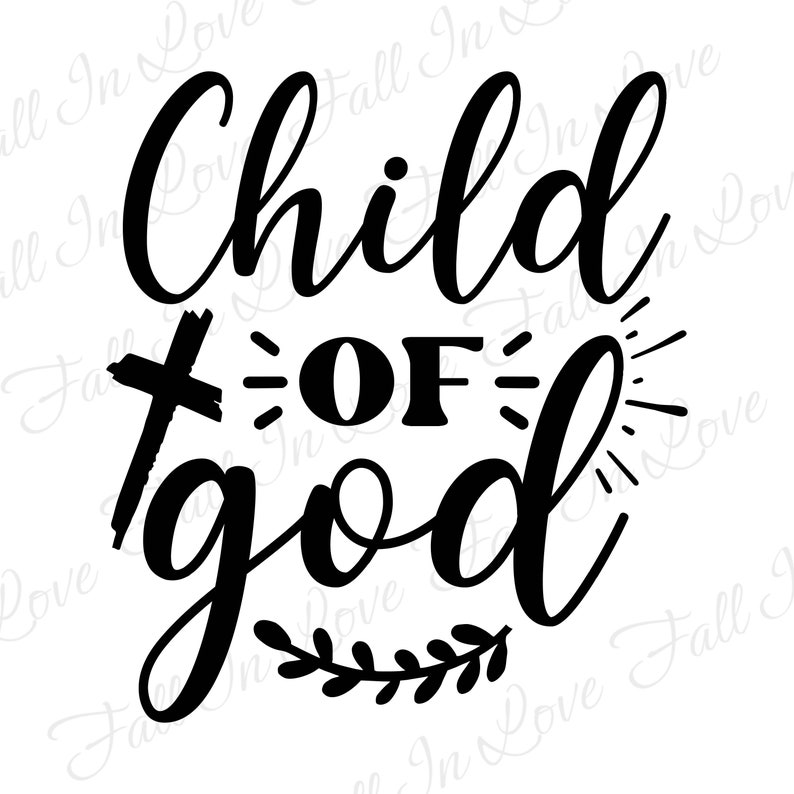 Child of God SVG, Christian Svg, Jesus Svg, Bible Verse Svg Png Eps Dxf ...