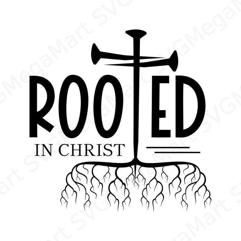 Rooted in Christ SVG, Christian Svg, Jesus Svg, Bible Verse Svg Png Eps ...