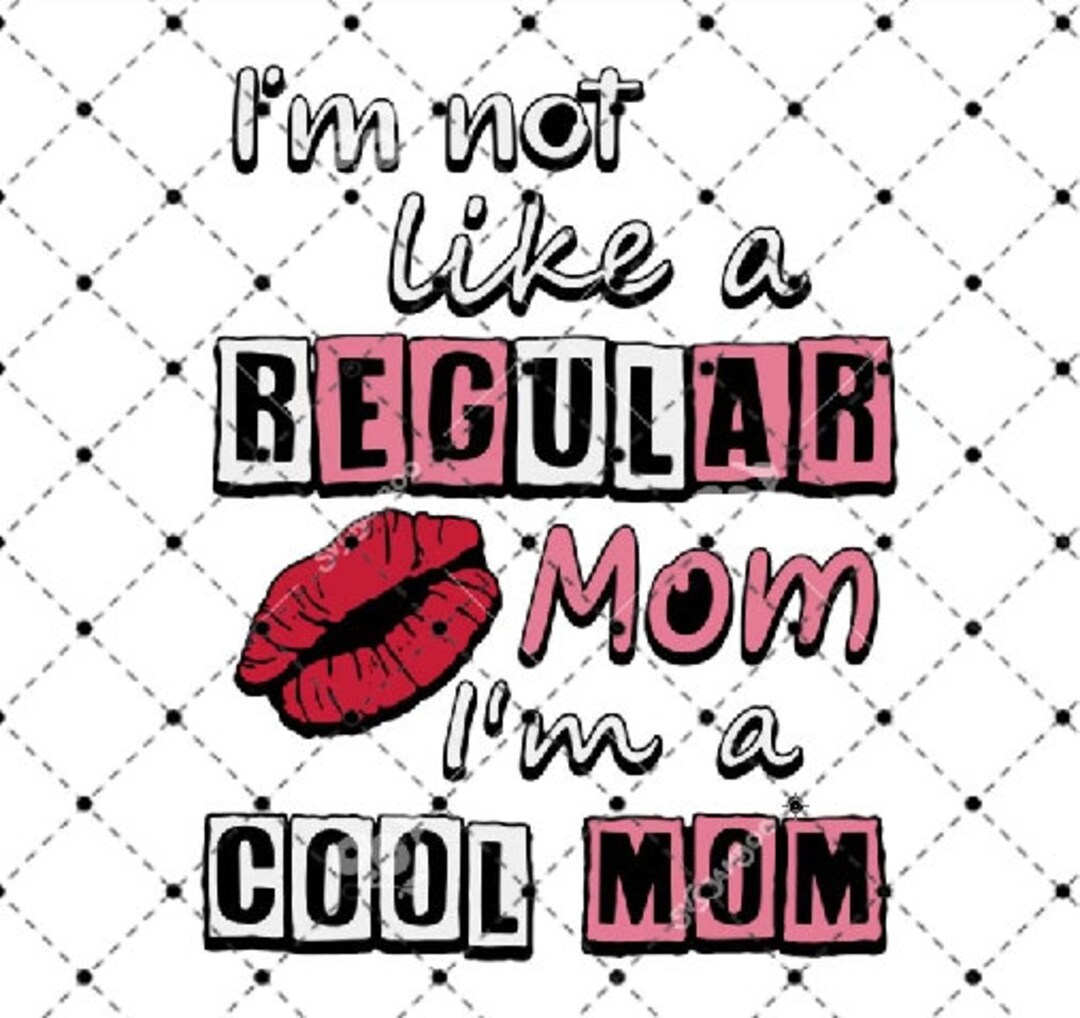 I’m Not Like A Regular Mom Im A Cool Mom Svg, Lip Cool Mom Svg, Mom Svg ...