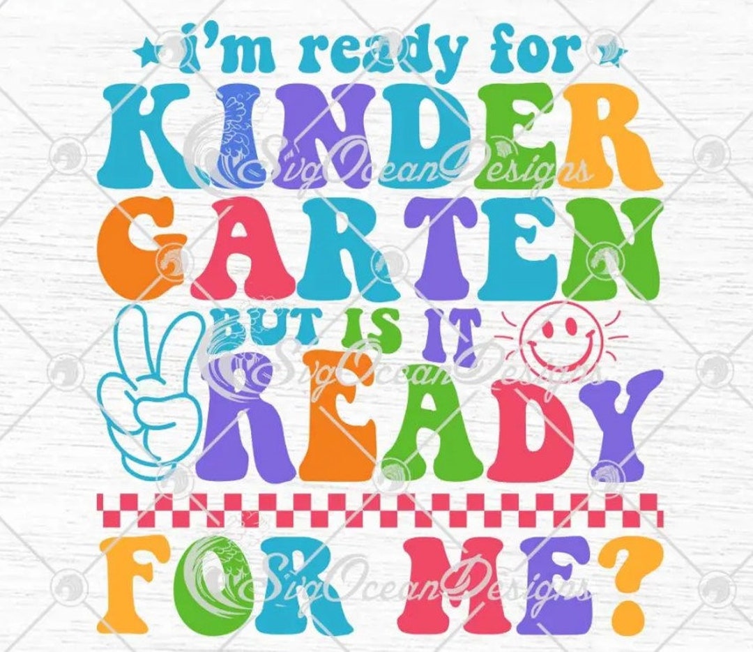 I’m Ready for Kindergarten Svg _ but is It Ready for Me Svg, Back to ...