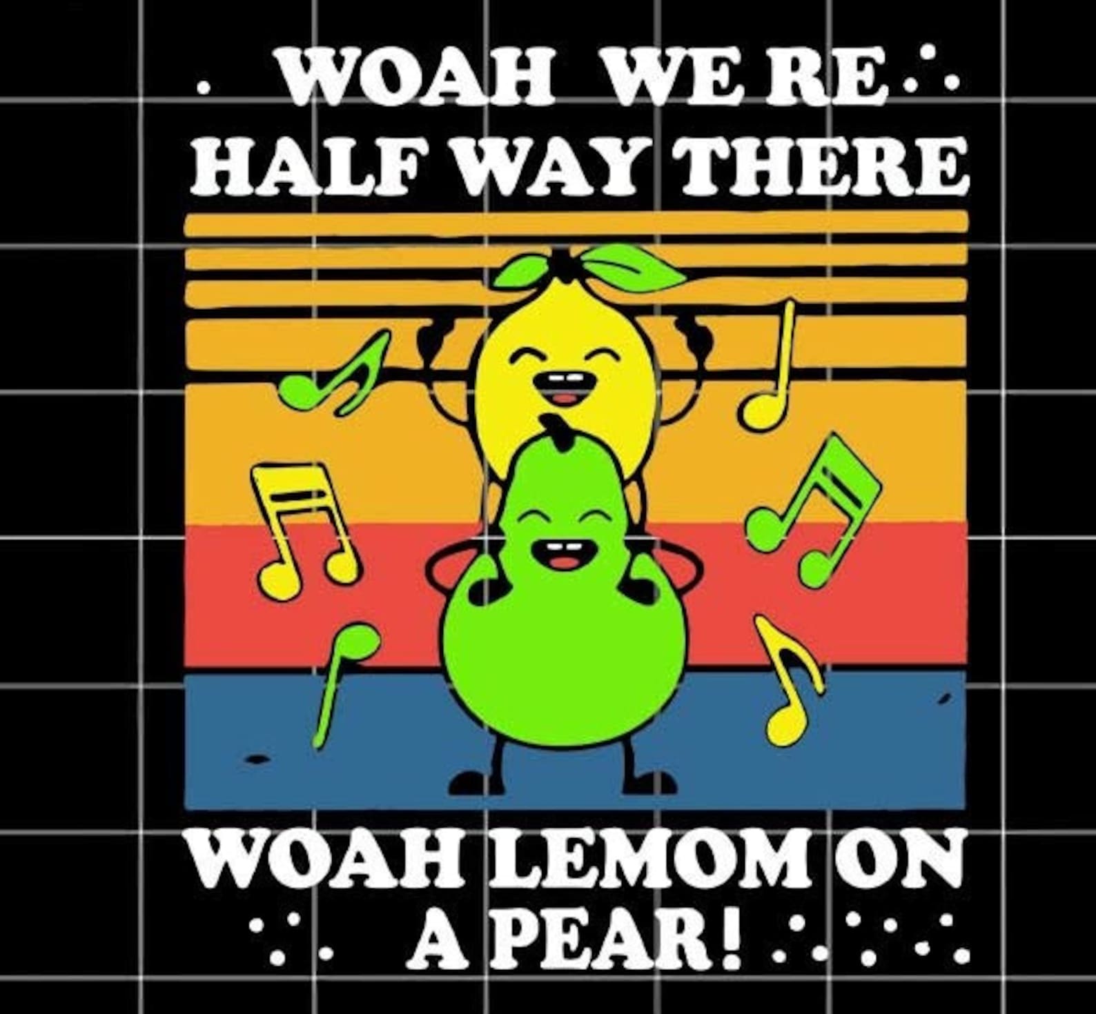 Woah Were Half Way There Woah Lemon on A Pear Svg, Lemon Svg, Svg File ...