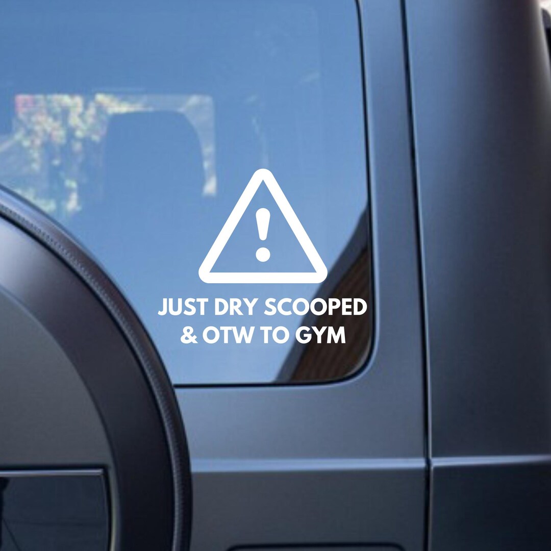 Warning, Just Dry Scooped and OTW to Gym Funny Car Vinyl Decal Bumper ...