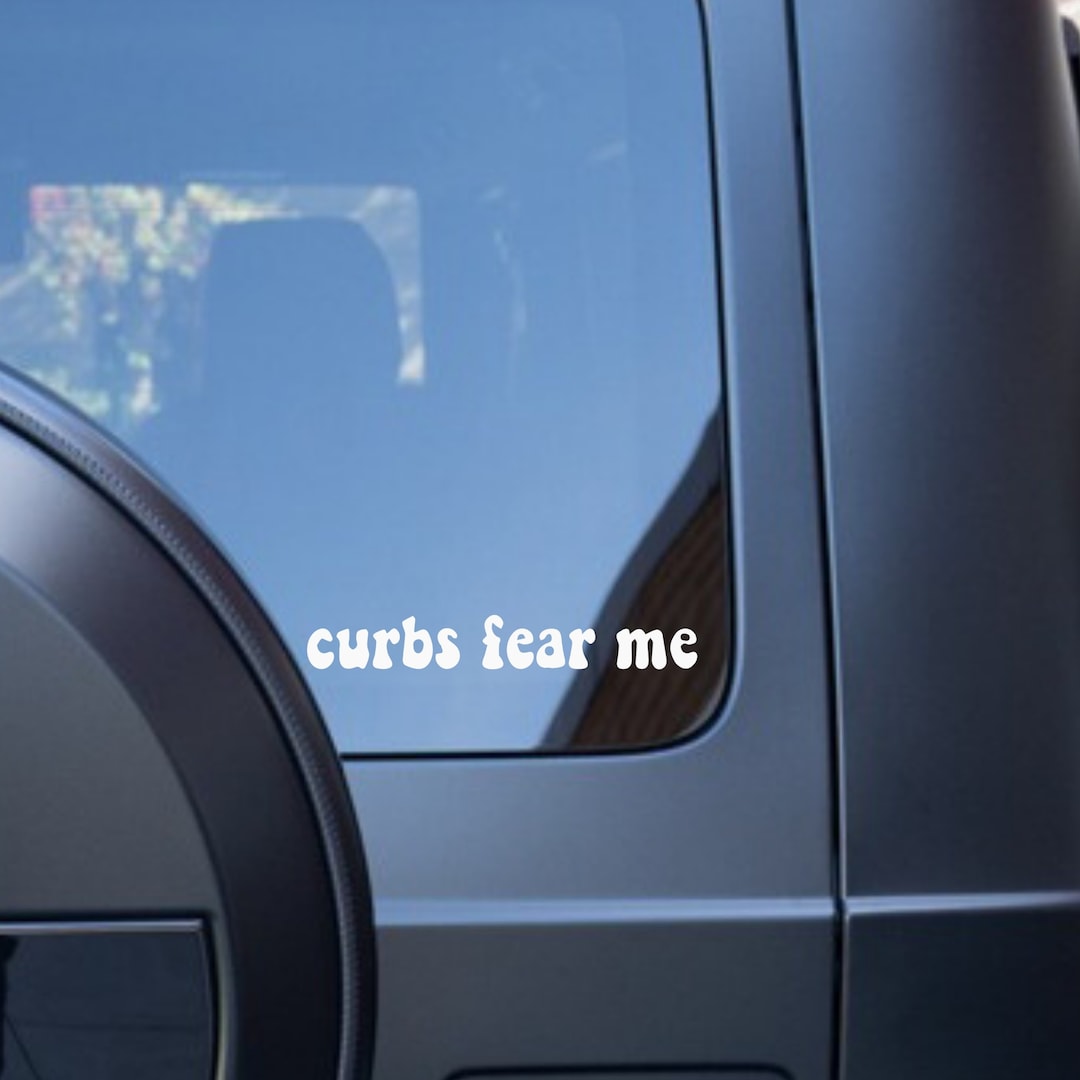 Curbs Fear Me Funny Car Vinyl Decal Bumper Sticker for Car, Wall ...