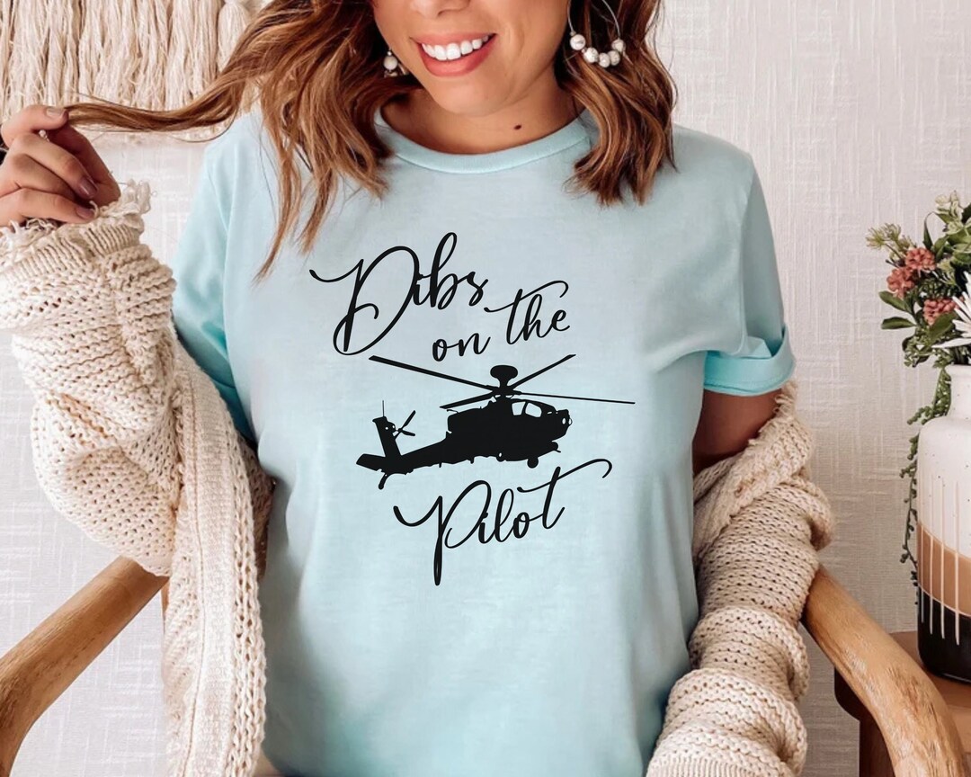 Dibs on the Pilot Shirt, Apache Pilot Wife Tee, Apache Wife Gifts ...