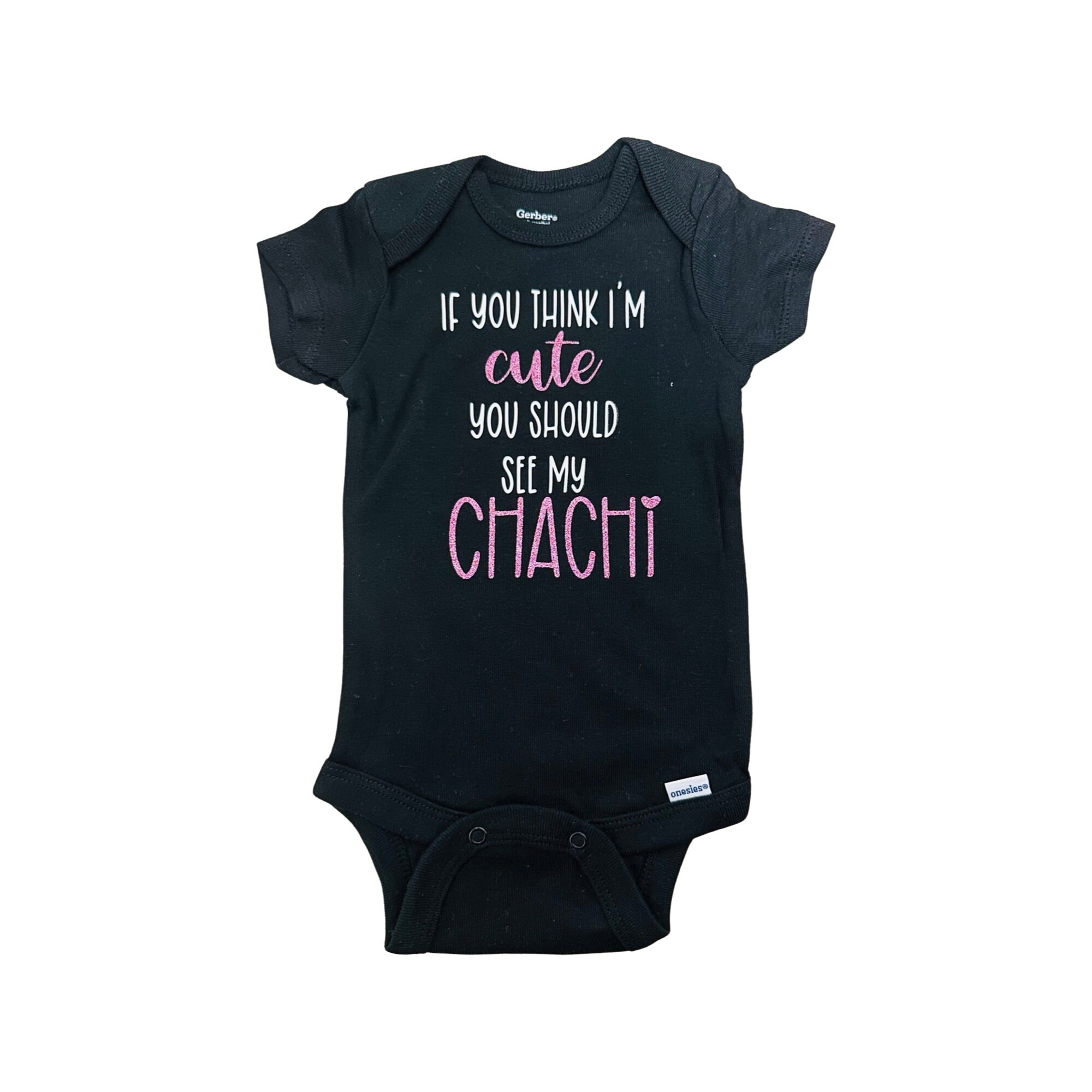 If You Think I'M Cute You Should See My Chachi Bodysuit My Chachu is ...