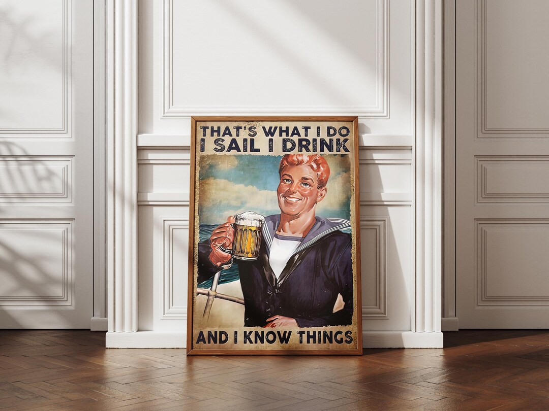 Sailor Drink Beer Poster - That's What I Do I Sail I Drink and I Know ...