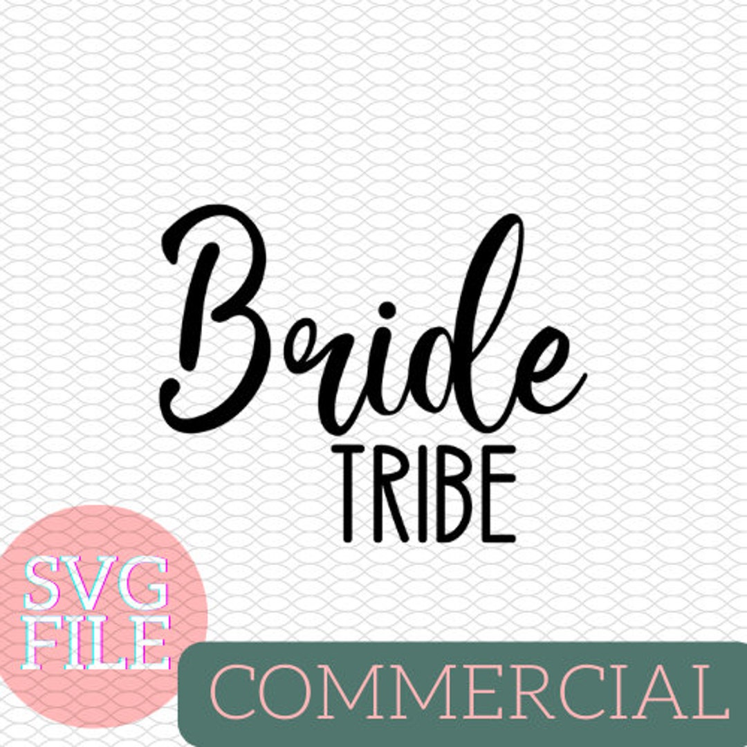 Bride Tribe SVG & PNG File for COMMERCIAL Use Cricut Vinyl Digital File ...