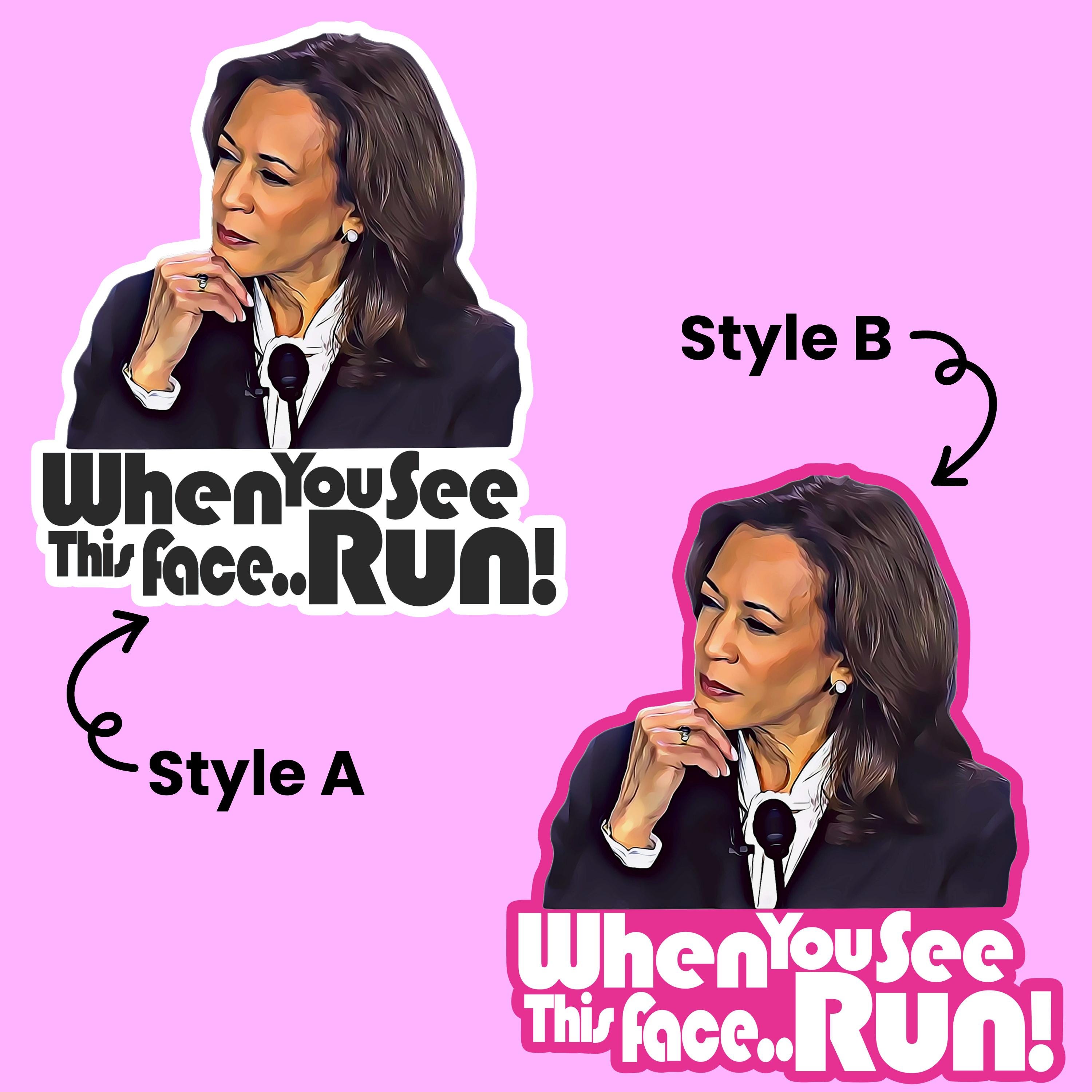 Kamala Harris Meme Sticker When You See This Face..run 2024 ...