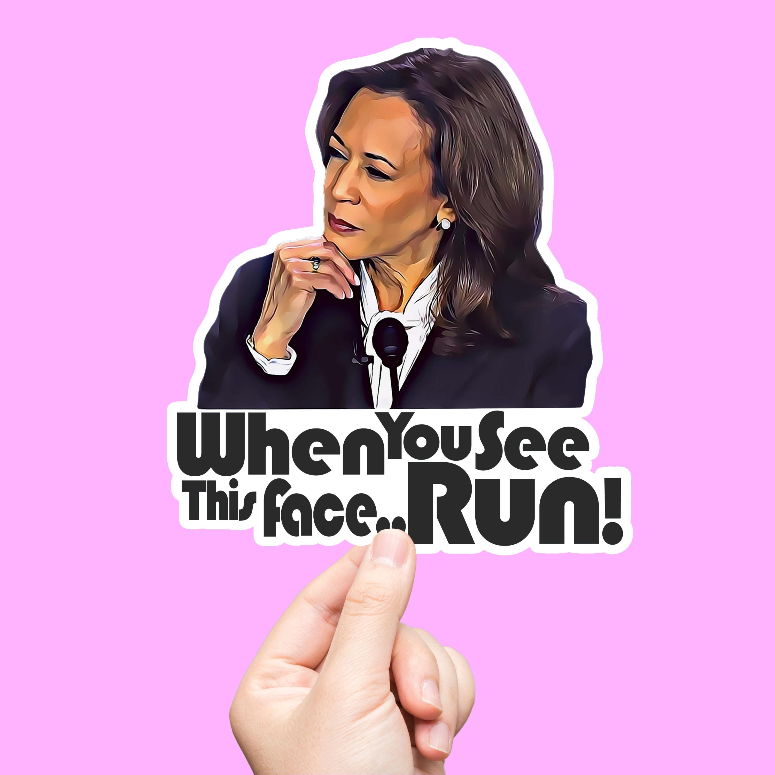 Kamala Harris Meme Sticker When You See This Face..run 2024 ...
