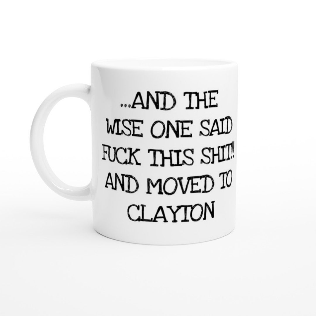 Moving to Clayton Clayton Gift Coffee Mug Clayton Gift - Etsy
