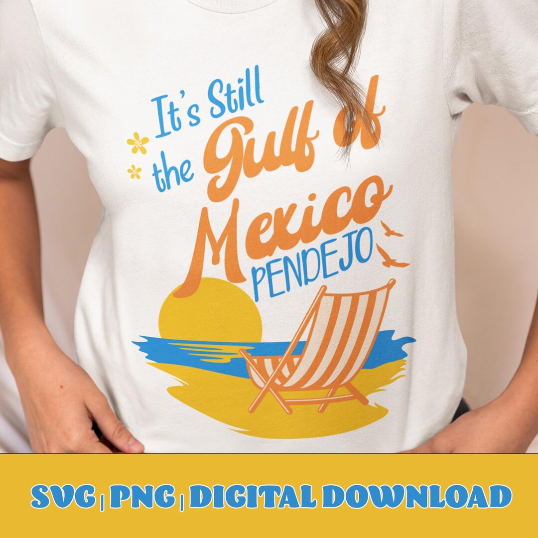It's Still Called the Gulf of Mexico Pendejo SVG and PNG Instant ...