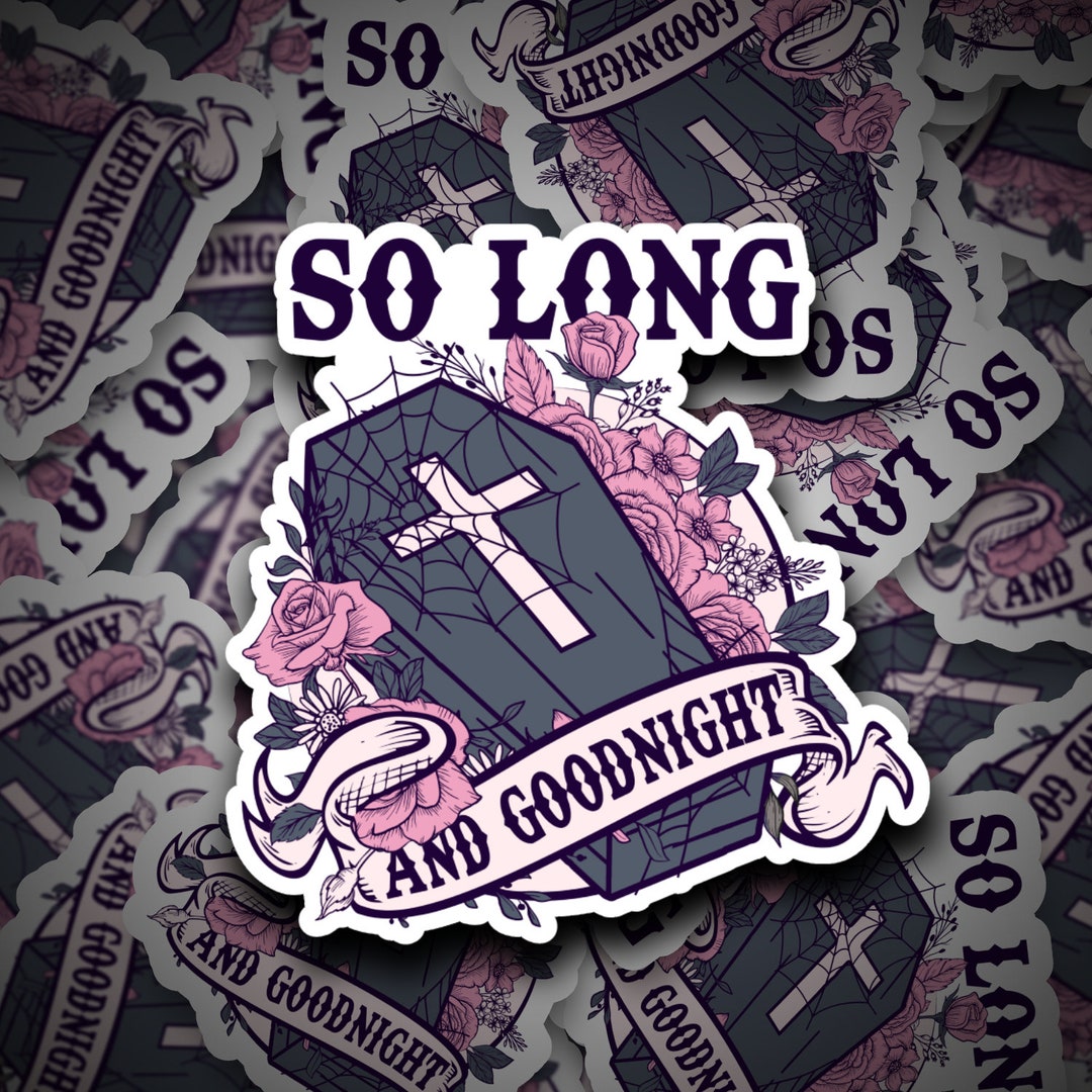 So Long and Goodnight Sticker | It Was Never a Phase| Emo Music | Emo ...
