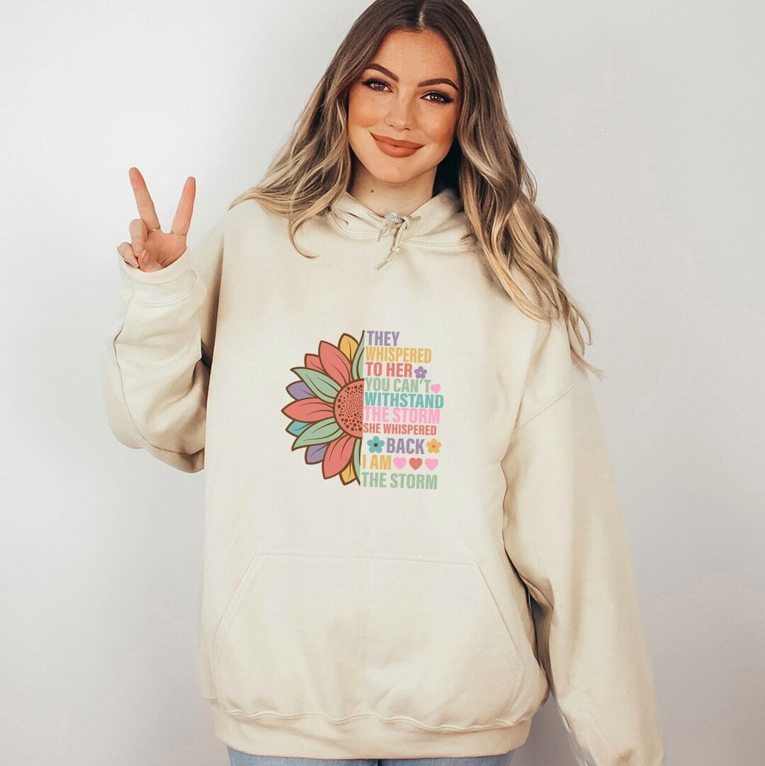 Women Empowerment Hoodie, They Whispered to Her You Cannot Withstand ...