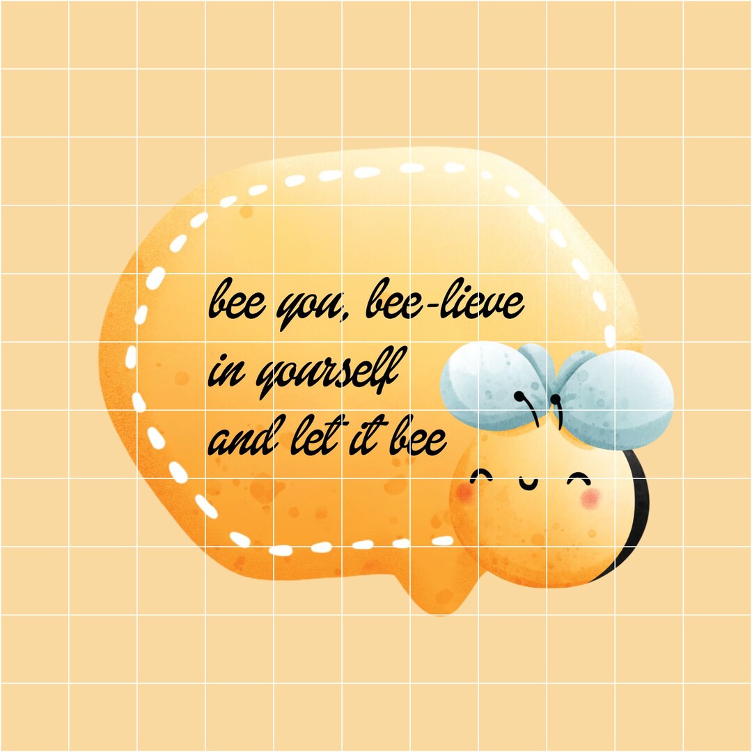 Bee You, Bee-lieve in Yourself and Let It Bee PNG JPEG for T-shirts ...