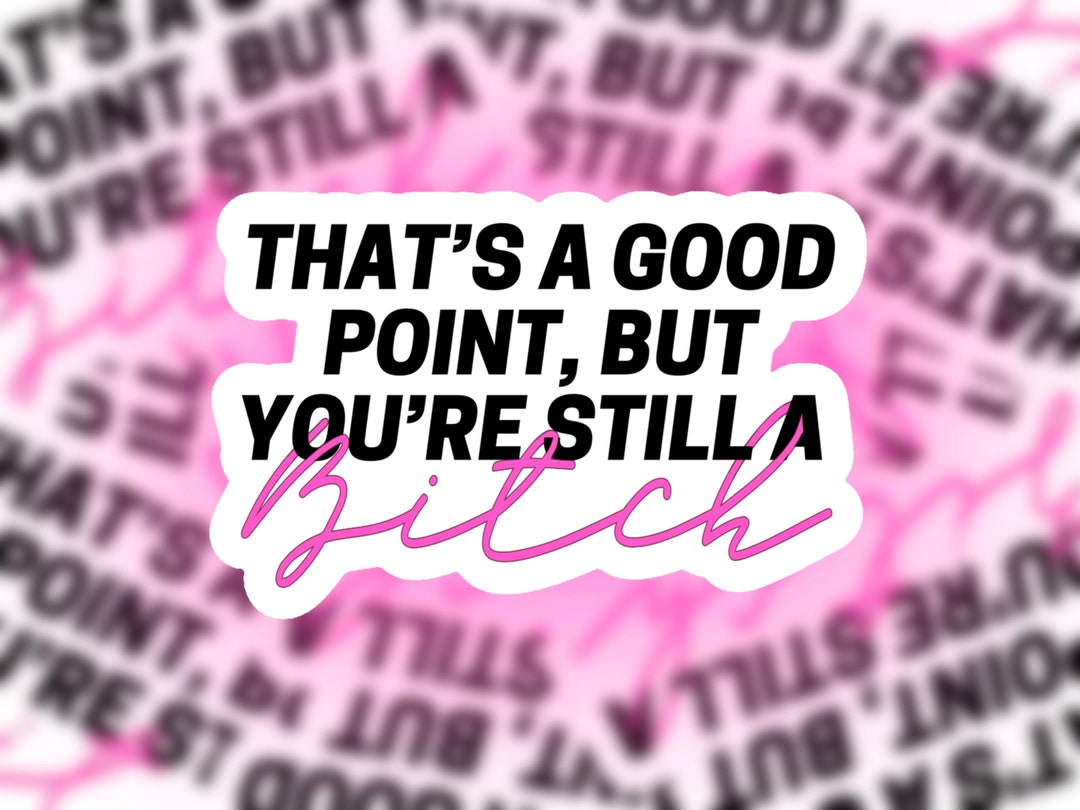 Thats a Good Point, Unhinged Stickers, Aggressive Stickers, Petty ...