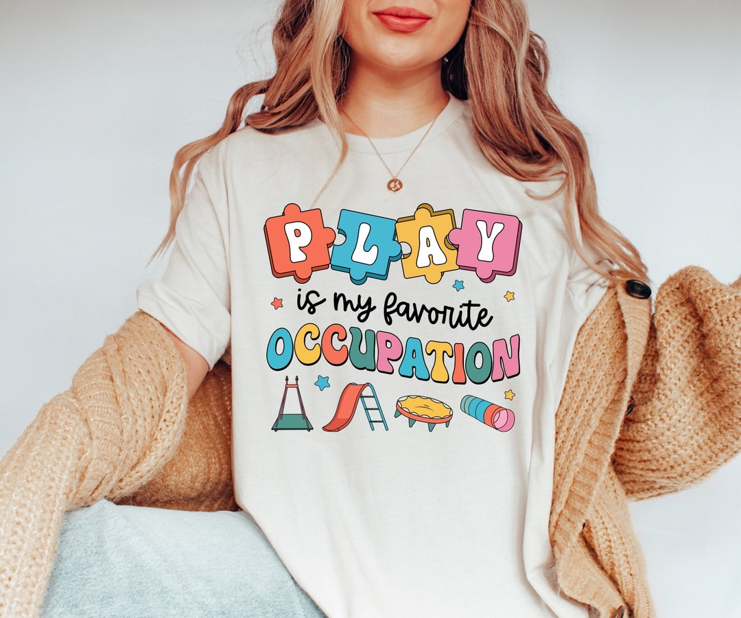 Play is My Favorite Occupation T-shirt, Occupational Therapy T-shirt ...