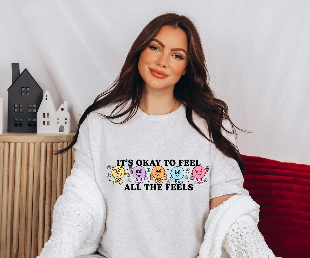 Feelings Shirt, Feel Your Feelings Shirt, It's Okay to Not Be Ok Shirt ...
