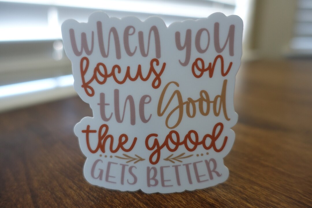Focus on the Good Sticker | Waterproof Stickers | Positivity Kindness ...