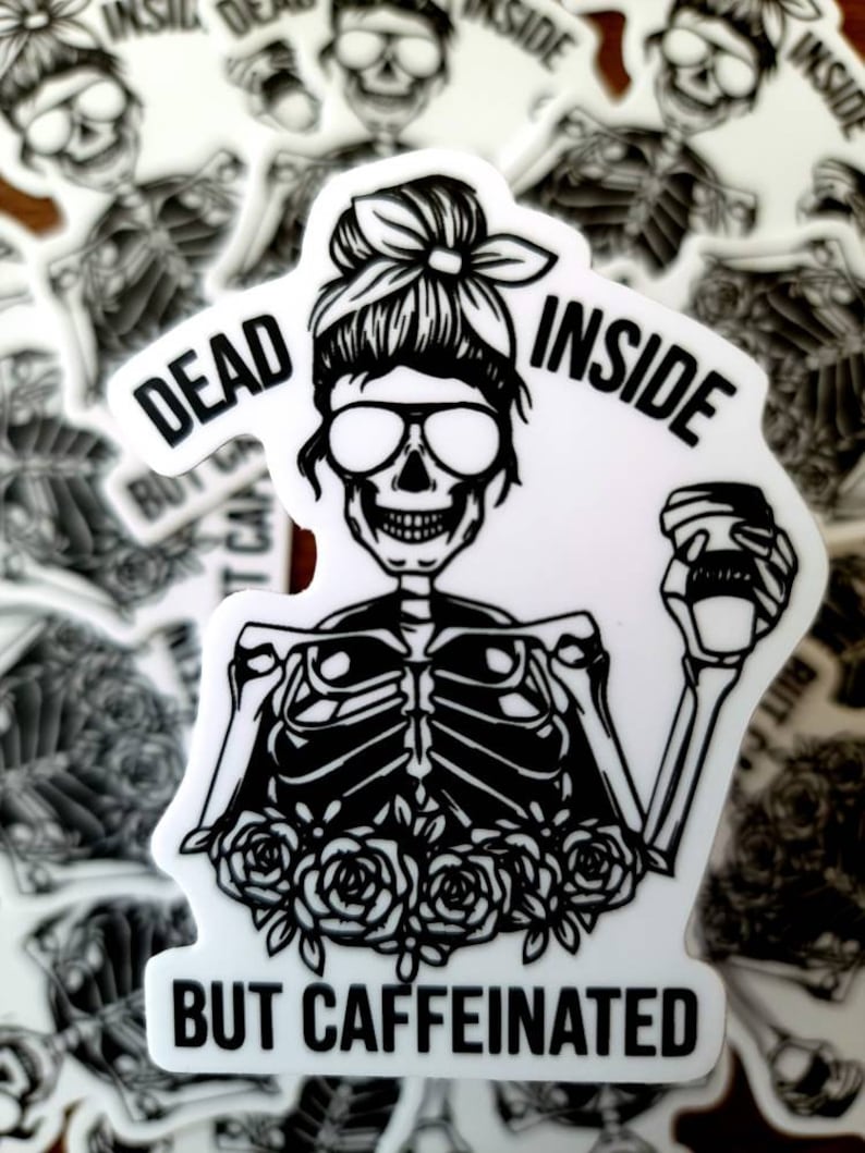Dead Inside but Caffeinated, Coffee Skeleton Sticker, Dead Inside ...